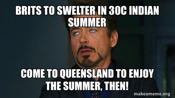 Brits to swelter in 30C Indian summer Come to Queensland to enjoy the ...