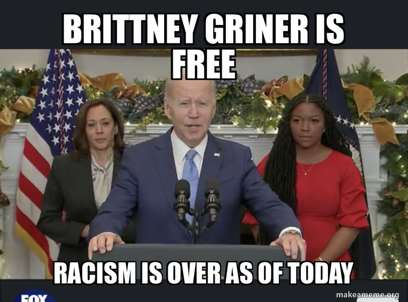 Brittney griner is fRee Racism is over as of today Meme Generator