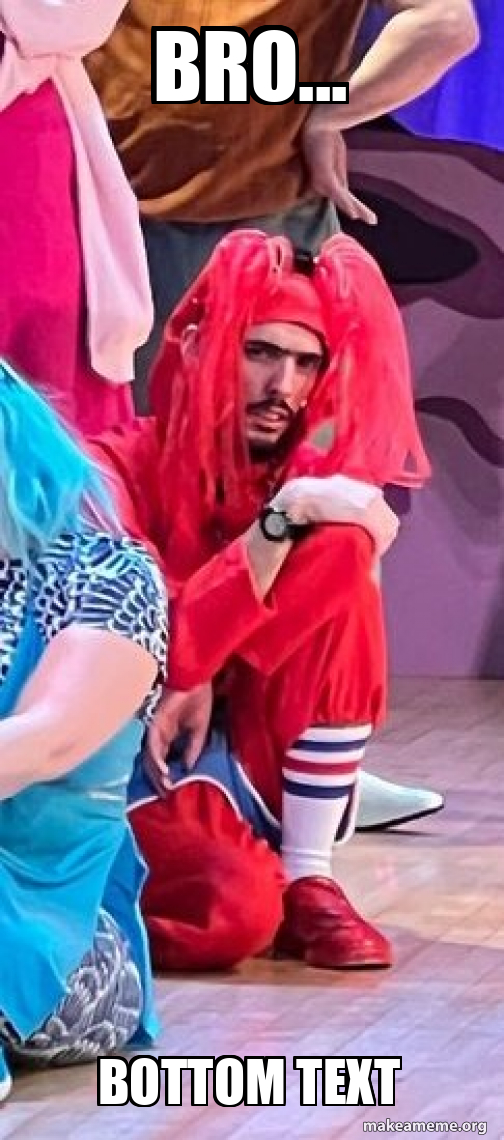 Bro... Bottom text Meme Generator