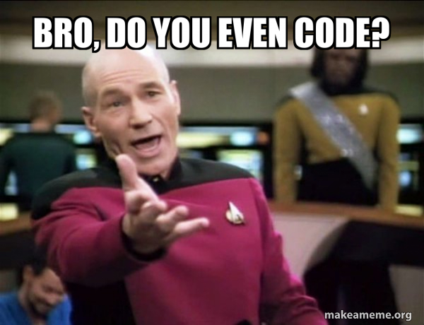 Bro, do you even code? - Annoyed Picard Meme Generator