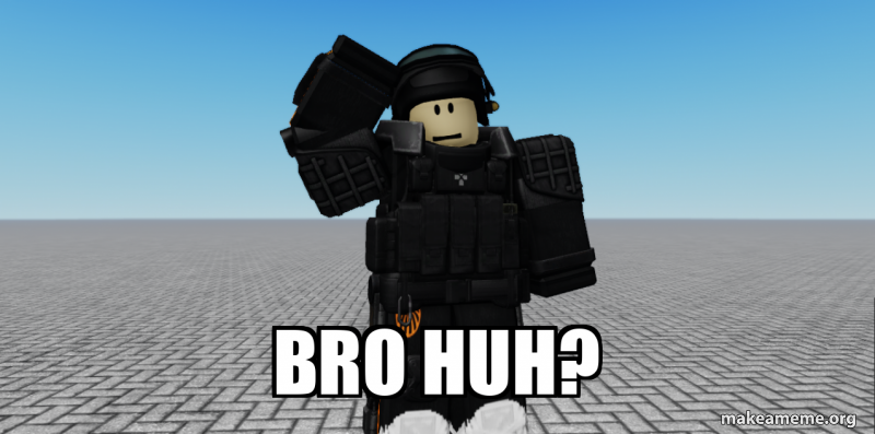 bro huh? Meme Generator