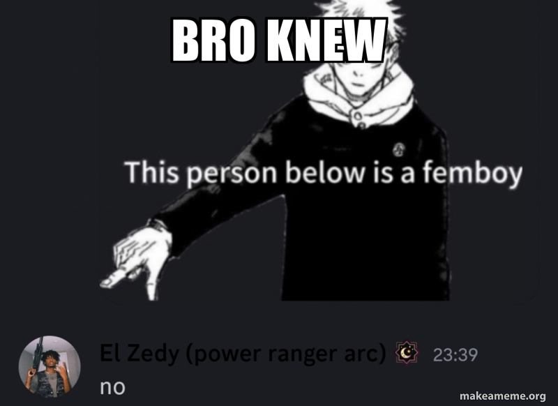 bro knew Meme Generator