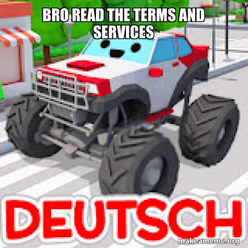 bro read the terms and services Meme Generator