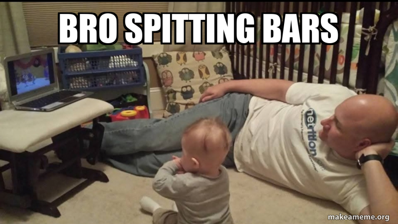 Bro spitting bars Meme Generator
