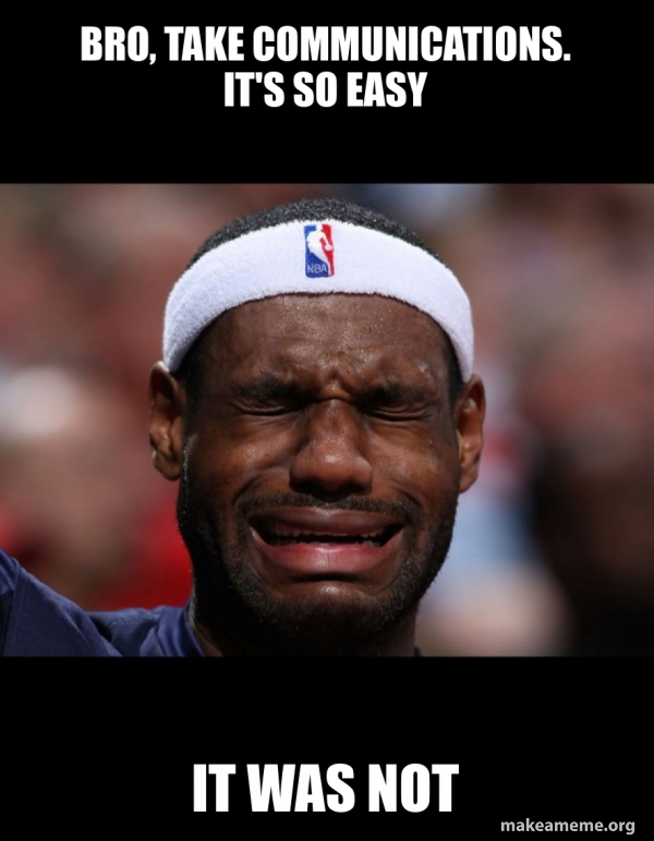 Bro, take communications. It's so easy It was not - Lebron Crying Meme ...