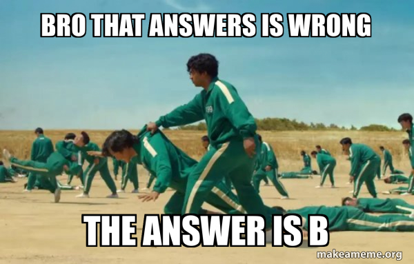 Bro that answers is wrong The answer is b - Squid Game Ali Holding ...