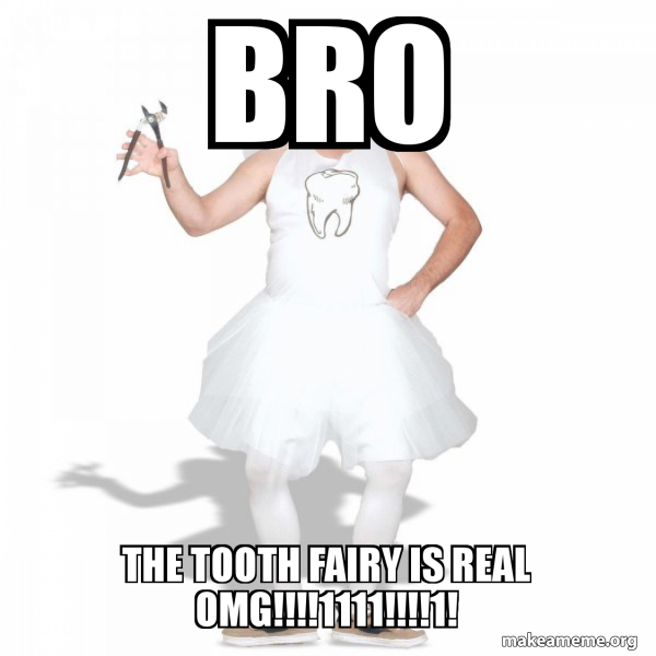 Truth Fairy Memes The Tooth Fairy Lives Forever!! 🧚🏻 #toothfairy