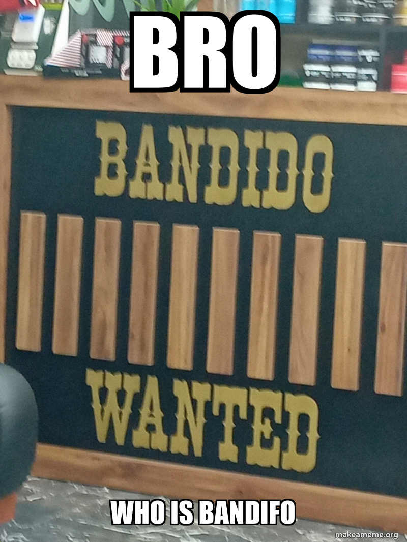 Bro Who is bandifo Meme Generator