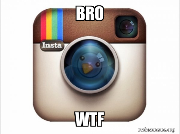 bro wtf - Instagram twitter Meme Generator