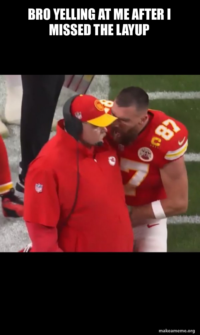 bro yelling at me after I missed the layup - Travis Kelce and Coach ...