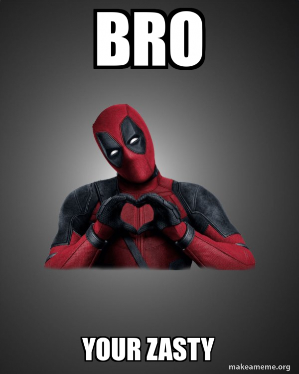 bro your zasty - Deadpool Heart Hands Meme Generator