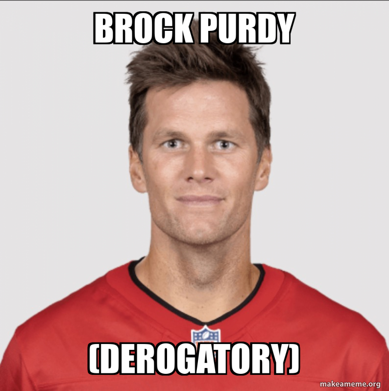 brock purdy (derogatory) Meme Generator