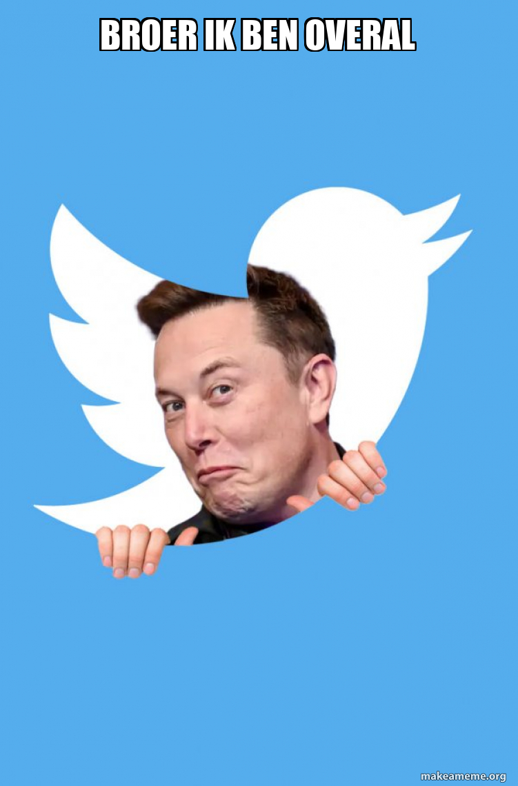 BROER IK BEN OVERAL - Elon Musk Twitter Meme Generator