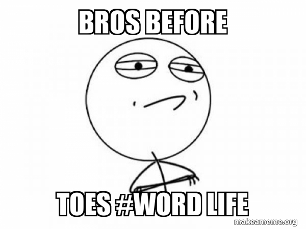 Bro Life Memes