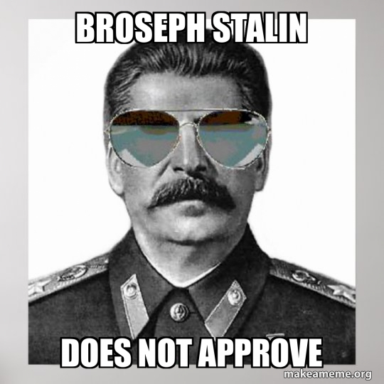 Broseph Stalin Does Not Approve Meme Generator