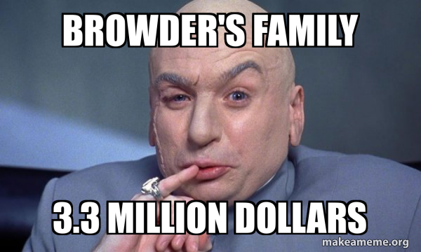 Browder's Family 3.3 million dollars - You Complete Me Meme Generator