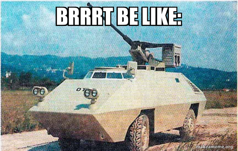 brrrt be like: Meme Generator
