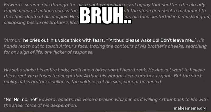 Bruh.. - Dude itâ s just Edward Tudor and arthur Meme Generator