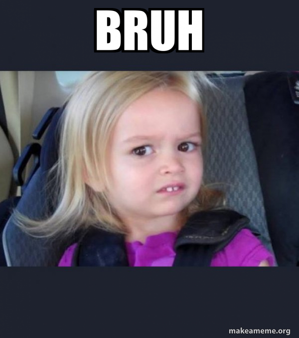 BRUH - Side-Eyes Chloe Meme Generator