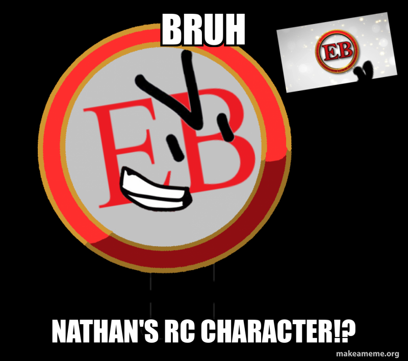 BRUH NATHAN'S RC CHARACTER!? - eat bulaga. Meme Generator