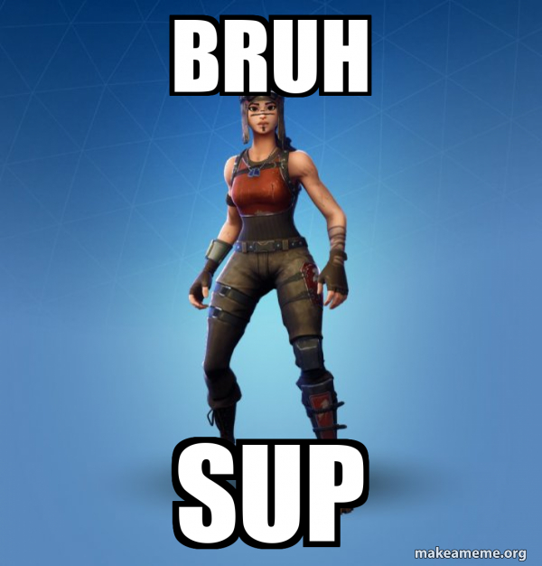 bruh sup - Renegade Raider Fortnite Skin Meme Generator