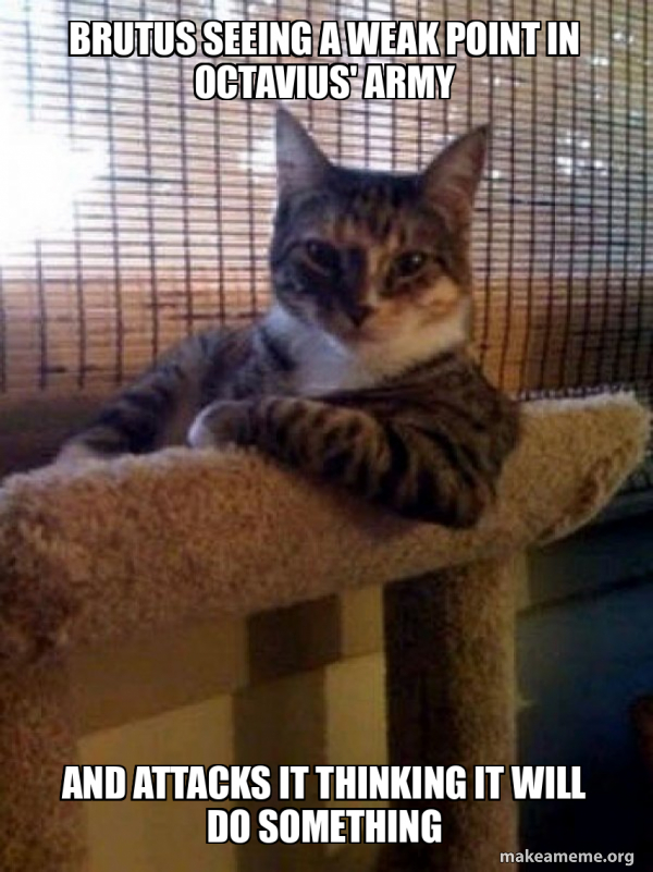 Brutus seeing a weak point in Octavius' army and attacks it thinking it ...