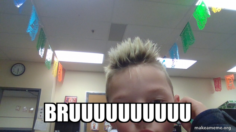 bruuuuuuuuuu Meme Generator