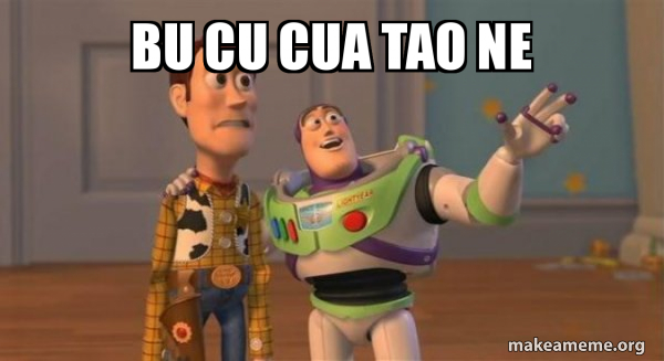 Bu cu cua tao ne - Buzz and Woody (Toy Story) Meme Meme Generator