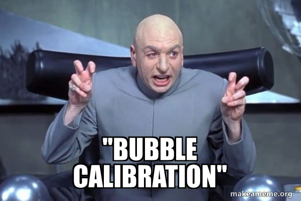 "BUBBLE CALIBRATION" - Dr Evil Austin Powers Meme Generator