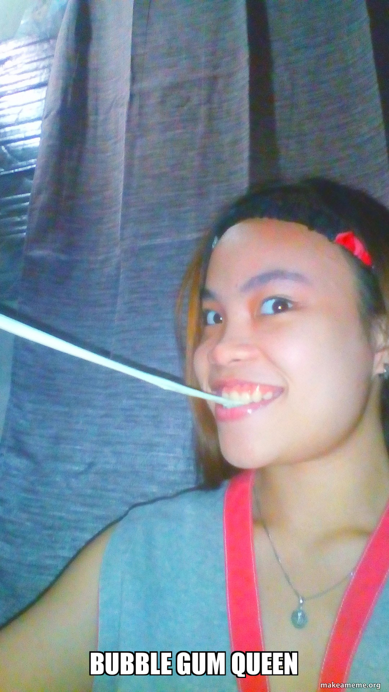 Bubble Gum Queen - Bubble Gum Selfie Queen *,* Perfectly Caption Siahara Shyne Carter photo Meme ...