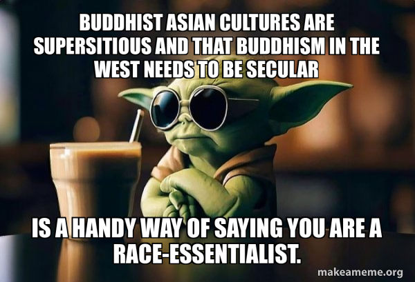 Buddhist asian cultures are supersitious and that buddhism in the west ...