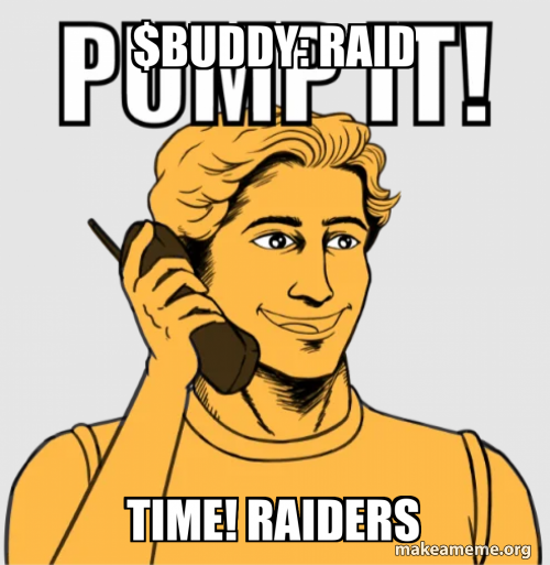 $BUDDY: RAId TIME! RAIDERS Meme Generator