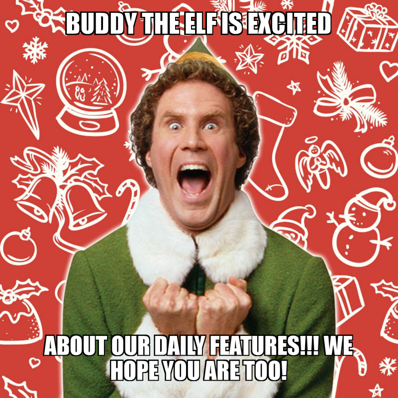 Buddy the elf is excited about our daily features!!! we hope you are ...