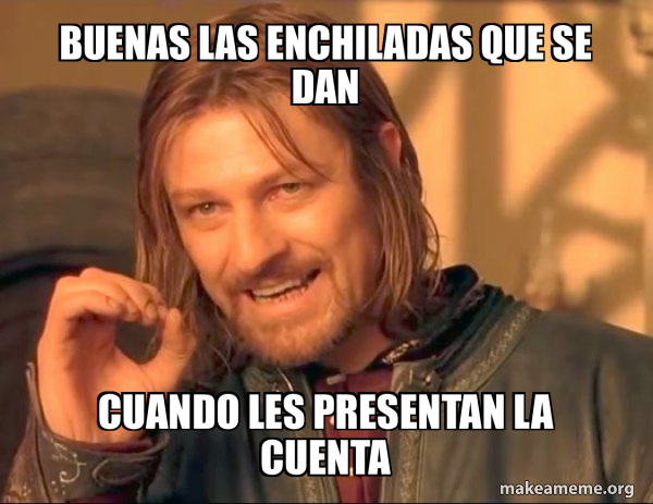 buenas las enchiladas que se dan cuando les presentan la cuenta - One ...