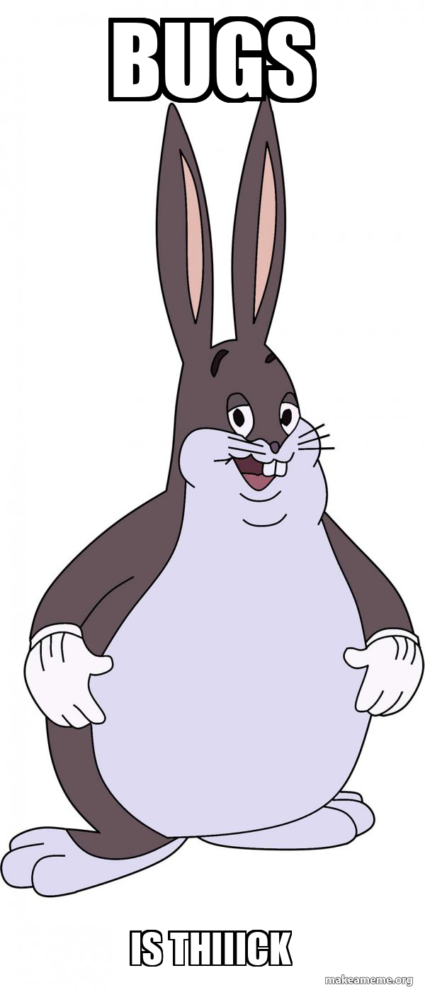 Bugs Is thiiick - Chungus Meme Generator