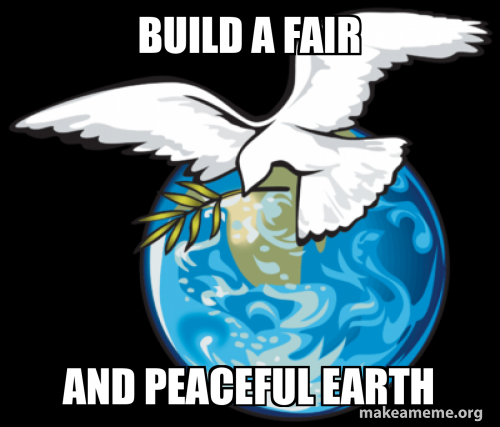 Build a fair And peaceful earth Meme Generator