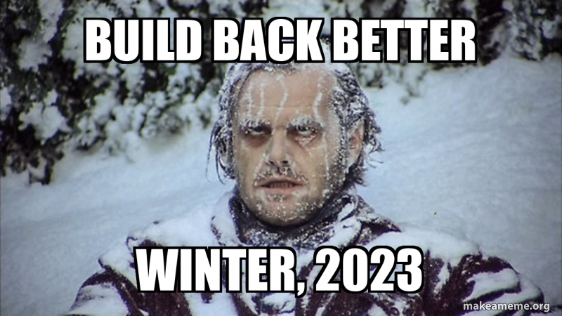 BUILD BACK BETTER WINTER, 2023 Meme Generator
