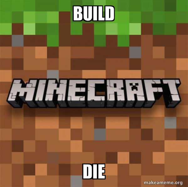build die - Minecraft Meme Generator
