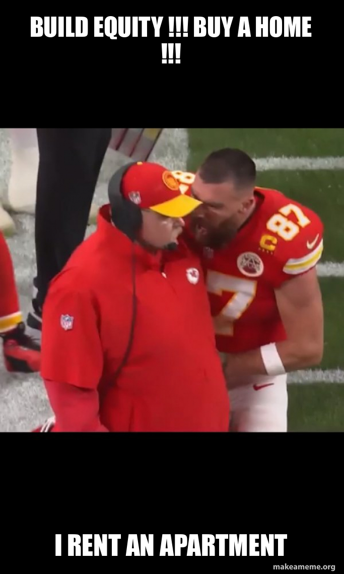Build equity !!! Buy a home !!! I rent an apartment - Travis Kelce and ...