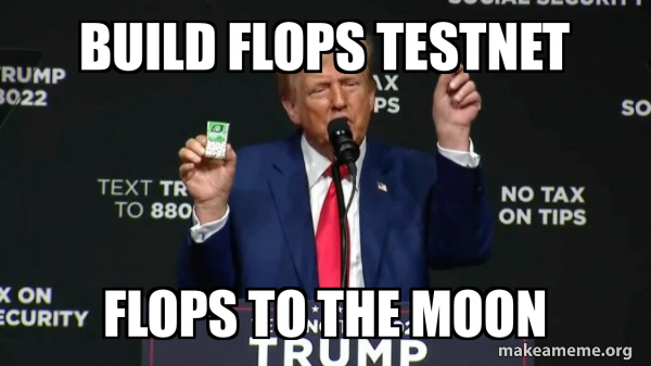 build FLOPS Testnet FLOPS to the moon - Trump Tic Tac Meme Generator