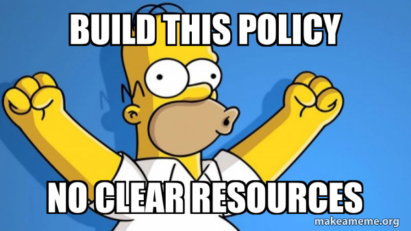 build this policy no clear resources - Happy Homer Meme Generator