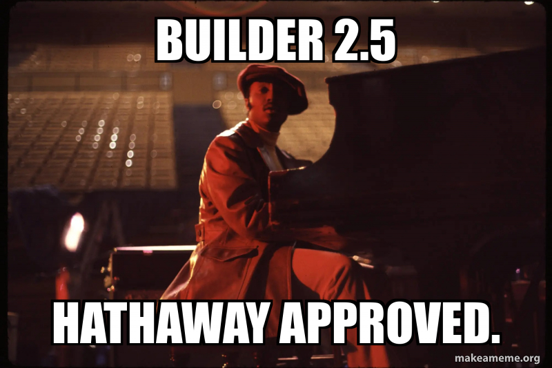 builder 2.5 hathaway approved. Meme Generator