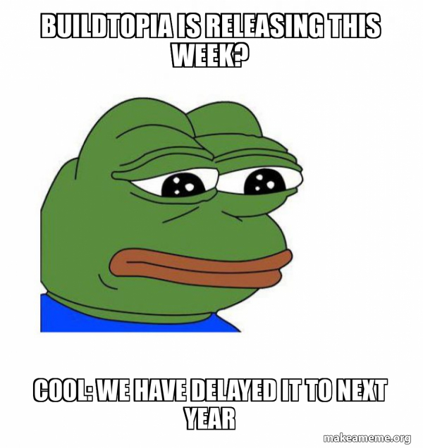 BUILDTOPIA IS RELEASING THIS WEEK? COOL: WE HAVE DELAYED IT TO NEXT ...