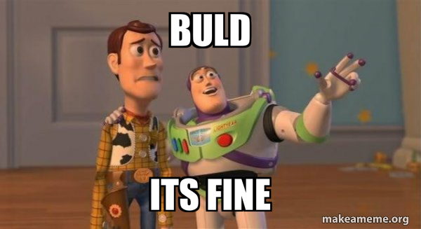 buld its fine - Buzz and Woody (Toy Story) Meme Meme Generator