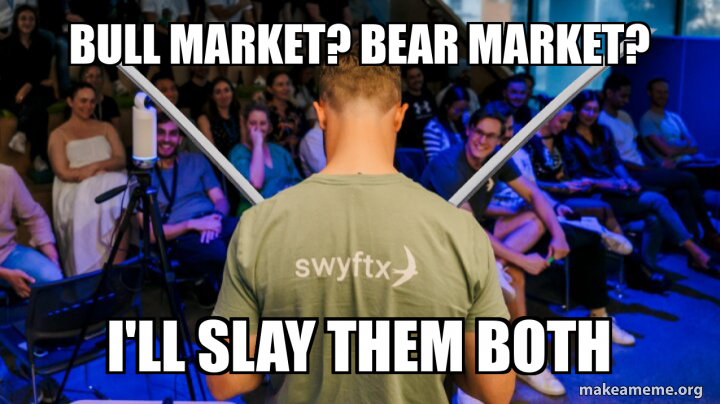 Bull market? Bear market? I'll slay them both Meme Generator