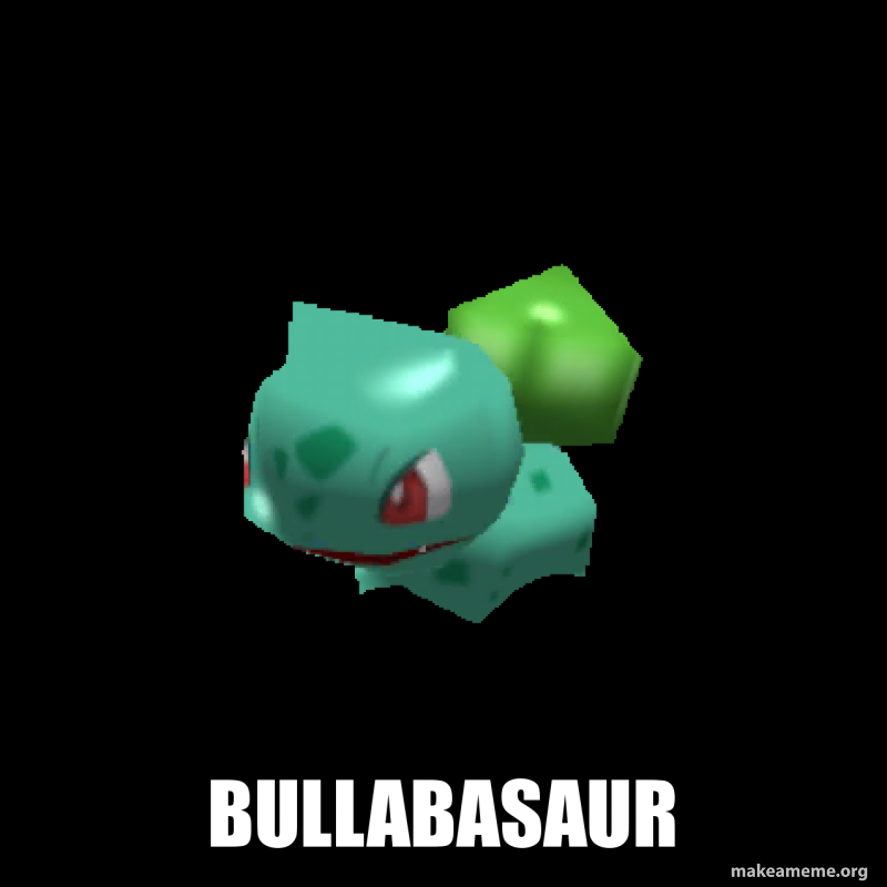 Bullabasaur Meme Generator