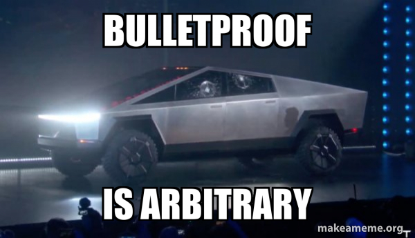 bulletproof is arbitrary - Tesla Truck Meme Generator