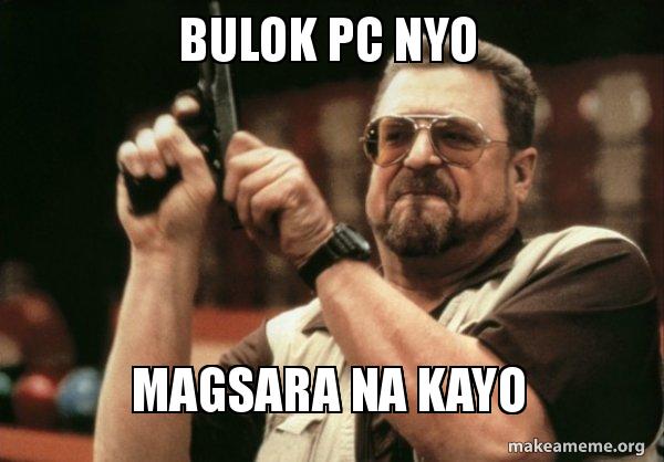 bulok pc nyo magsara na kayo - Am I the only one Meme Generator