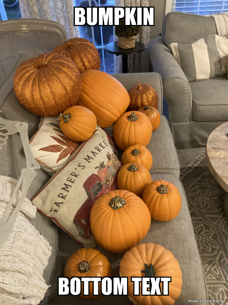 Bumpkin Bottom text Meme Generator