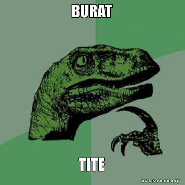 Burat tite - Philosoraptor Meme Generator